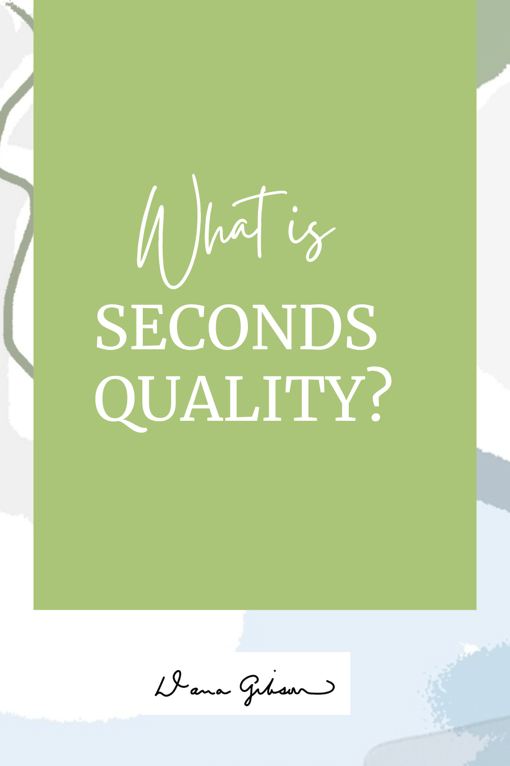 What is Seconds Quality? - Dana Gibson